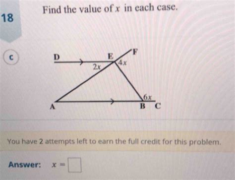 Find The Value Of X In Each Case 18 C You Have 2 Attempts Left To Earn The Full Credit F Math