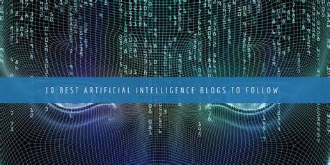 10 Best Artificial Intelligence Blogs To Follow Eroppa