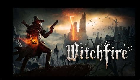 Witchfire Now Available In Steam Early Access Gamers Heroes