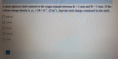 solved a thick spherical shell centered at the origin