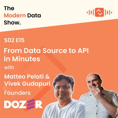 S02 E15 From Data Source To Api In Minutes With Matteo Pelati And Vivek Gudapuri Founders At
