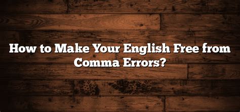 How To Make Your English Free From Comma Errors Inter Culturalu How To Make Your English Free From Comma Errors Inter Culturalu