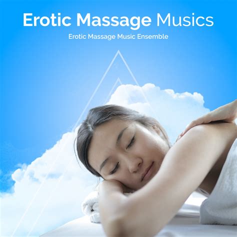 Erotic Massage Musics Album By Erotic Massage Music Ensemble Spotify