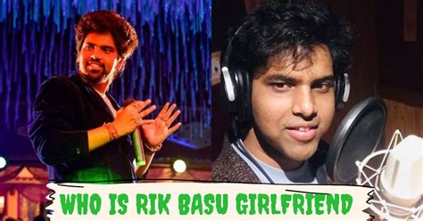 Who Is Rik Basu Girlfriend Exploring His Unfulfilled Love Story