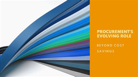 The Evolving Role Of Procurement Adding Value Beyond Cost Savings