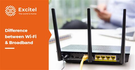 Exploring The Difference Between Wi Fi And Broadband Excitel