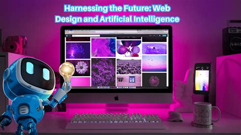 Harnessing The Future Web Design And Artificial Intelligence