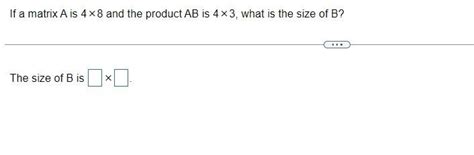 Solved If A Matrix A Is 48 And The Product AB Is 43 What Chegg Com