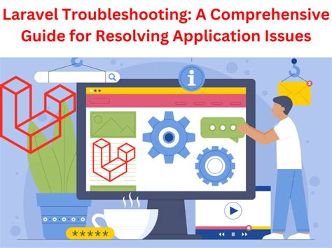 Mastering Advanced Laravel Troubleshooting A Comprehensive Guide For