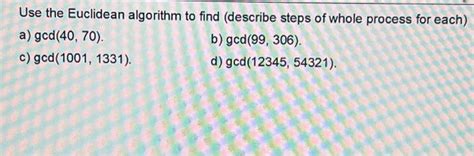 solved use the euclidean algorithm to find describe steps
