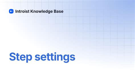 step settings introist knowledge base