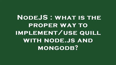 Nodejs What Is The Proper Way To Implementuse Quill With Nodejs And
