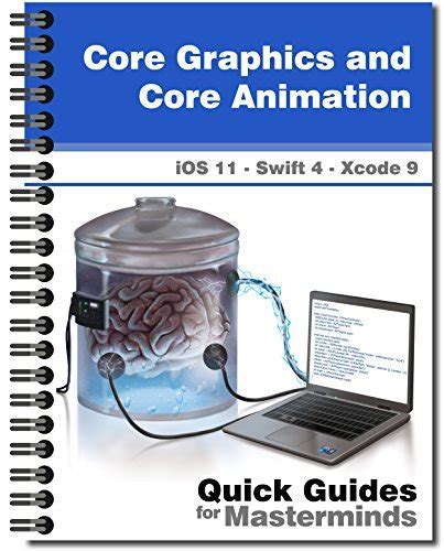 Core Graphics And Core Animation Quick Guides For Masterminds By Juan