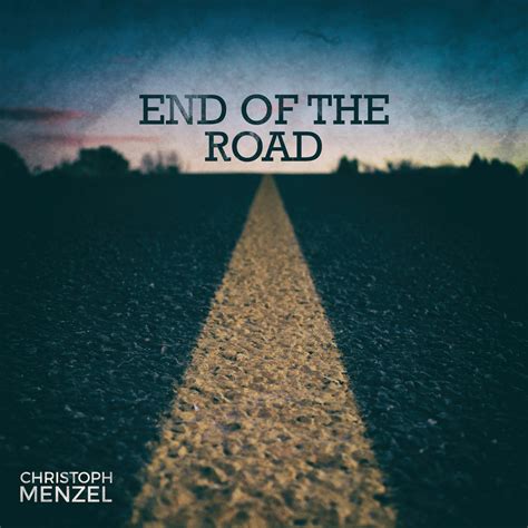 End Of The Road Christoph Menzel