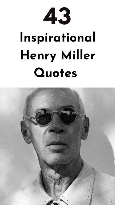 Top 43 Most Inspirational Henry Miller Quotes To Read Now In 2025