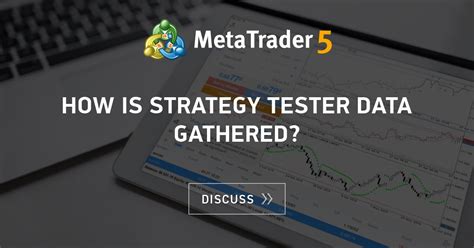 How Is Strategy Tester Data Gathered Strategy Tester Mql4 And