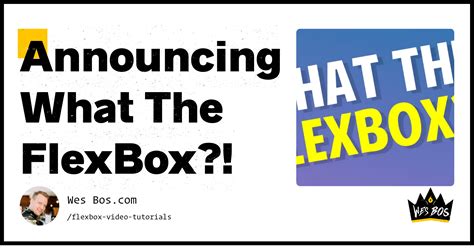 Announcing What The Flexbox Wes Bos