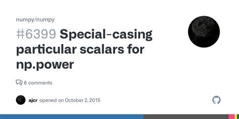 Special Casing Particular Scalars For Nppower · Issue 6399 · Numpy