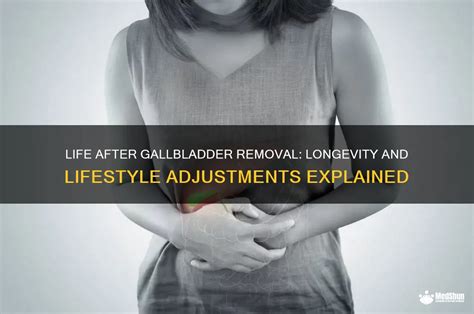 Life After Gallbladder Removal Longevity And Lifestyle Adjustments Explained Medshun