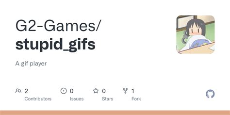 GitHub G2 Games Stupid Gifs A Gif Player