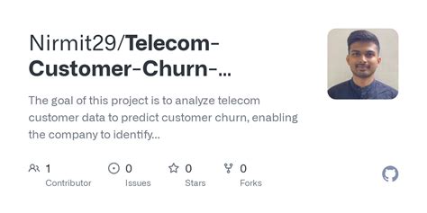 Github Nirmit29 Telecom Customer Churn Prediction The Goal Of This Project Is To Analyze