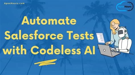 Automate Salesforce Tests With Codeless Ai Apex Hours