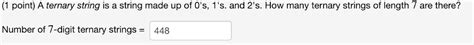 solved 1 point a ternary string is a string made up of o s