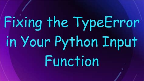 Fixing The Typeerror In Your Python Input Function Youtube