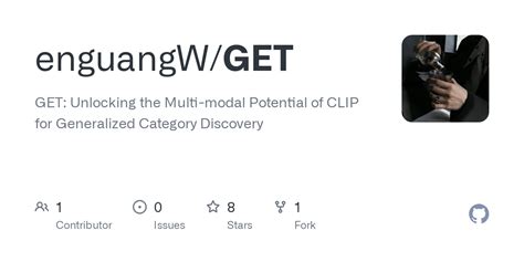Github Enguangwget Get Unlocking The Multi Modal Potential Of Clip