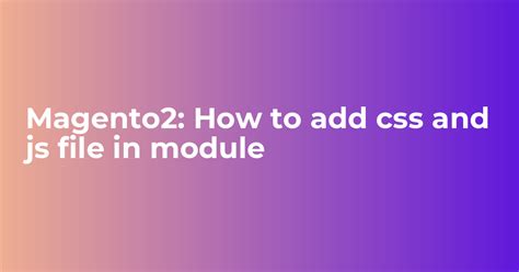 Magento2 How To Add Css And Js File In Module Webkul Blog