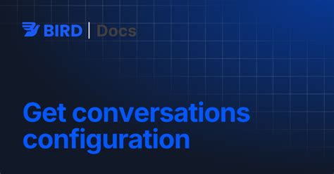 Get Conversations Configuration Bird Api Docs Get Conversations Configuration Bird Api Docs