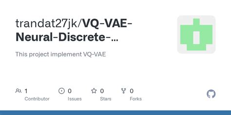 Github Trandat27jkvq Vae Neural Discrete Representation Learning