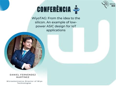 Conferència Wiyotag From The Idea To The Silicon An Example Of Low Power Asic Design For Iot