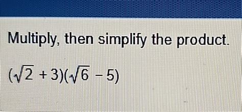 Solved Multiply Then Simplify The Product Chegg Com