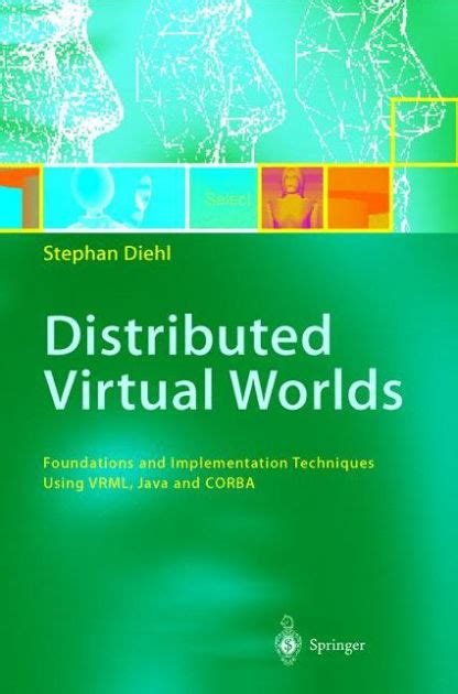 Distributed Virtual Worlds Foundations And Implementation Techniques Using Vrml Java And