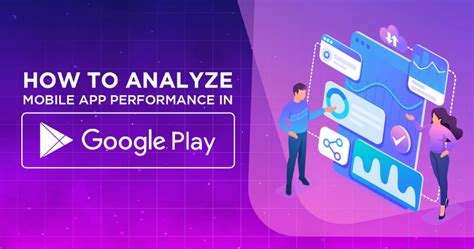 How To Analyze Mobile App Performance In Google Play Syntactics Inc