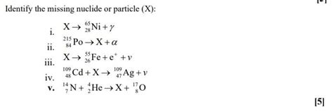 Solved Identify The Missing Nuclide Or Particle X I Chegg