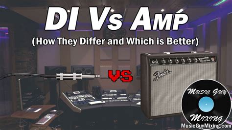 Di Vs Amp How They Differ And Which Is Better Music Guy Mixing