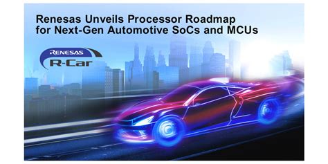 Renesas Unveils Processor Roadmap For Next Gen Automotive Socs And Mcus Siempre Auto