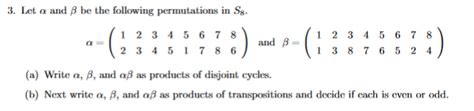 Solved 3 Let α and β be the following permutations in S8 Chegg com