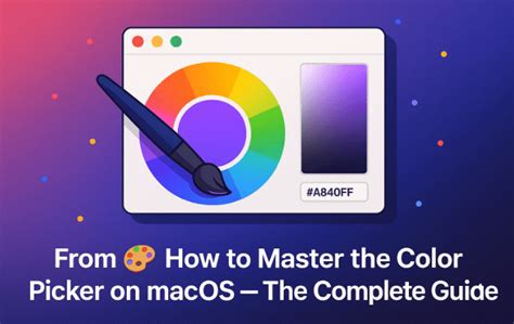 🎨 How To Master The Color Picker On Macos — The Complete Guide