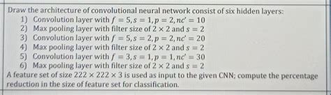 Solved Draw The Architecture Of Convolutional Neural Network Chegg