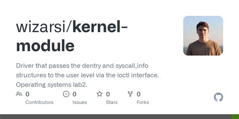 Github Wizarsi Kernel Module Driver That Passes The Dentry And Syscall Info Structures To The