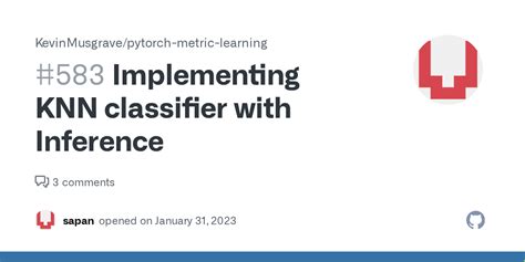 Implementing Knn Classifier With Inference · Issue 583 · Kevinmusgravepytorch Metric Learning