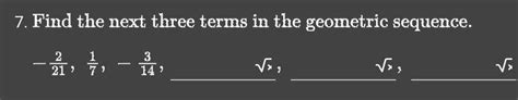 [answered] 7 Find The Next Three Terms In The Geometric Sequence 2 21 7 Kunduz