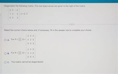 Solved Diagonalize The Following Matrix The Real
