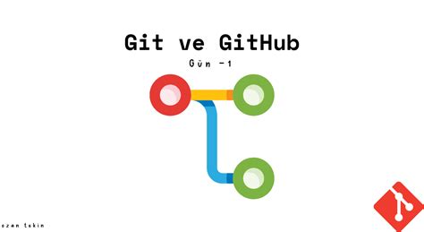 Git Ve Github Kullanımı — Gün 1