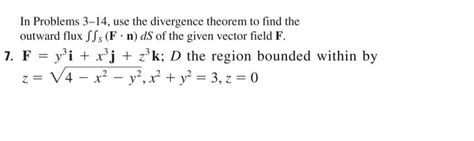 Solved In Problems Use The Divergence Theorem To Find Chegg Com