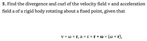 Solved 5 Find The Divergence And Curl Of The Velocity Field