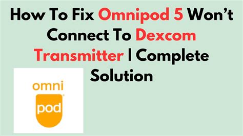 How To Fix Omnipod 5 Wont Connect To Dexcom Transmitter Complete Solution Youtube